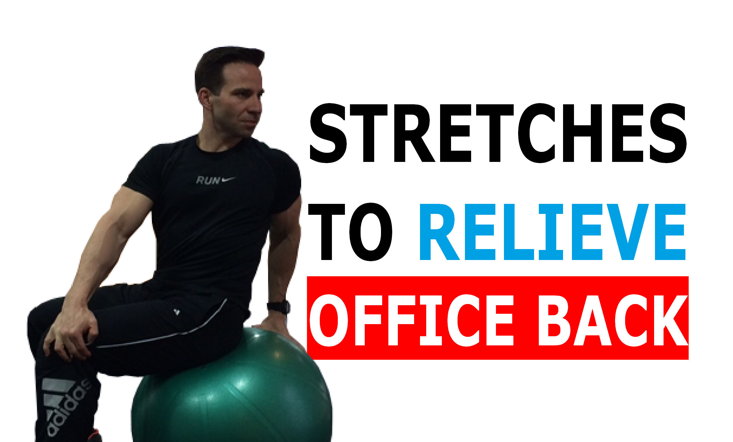 Stretches to Relieve Your Tight Office Back - dannywallisPT